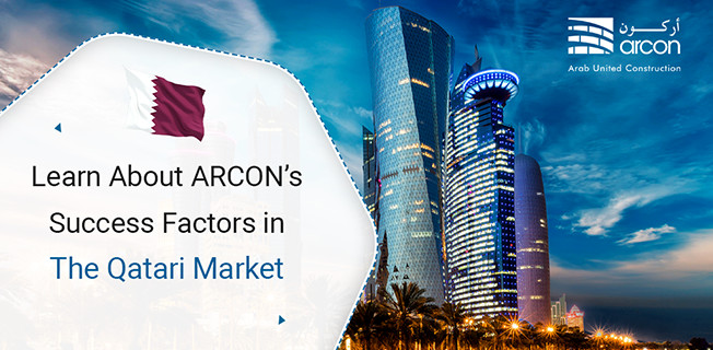 Muqawlat Qatar|Learn About ARCON’s Success Factors in The Qatari Market